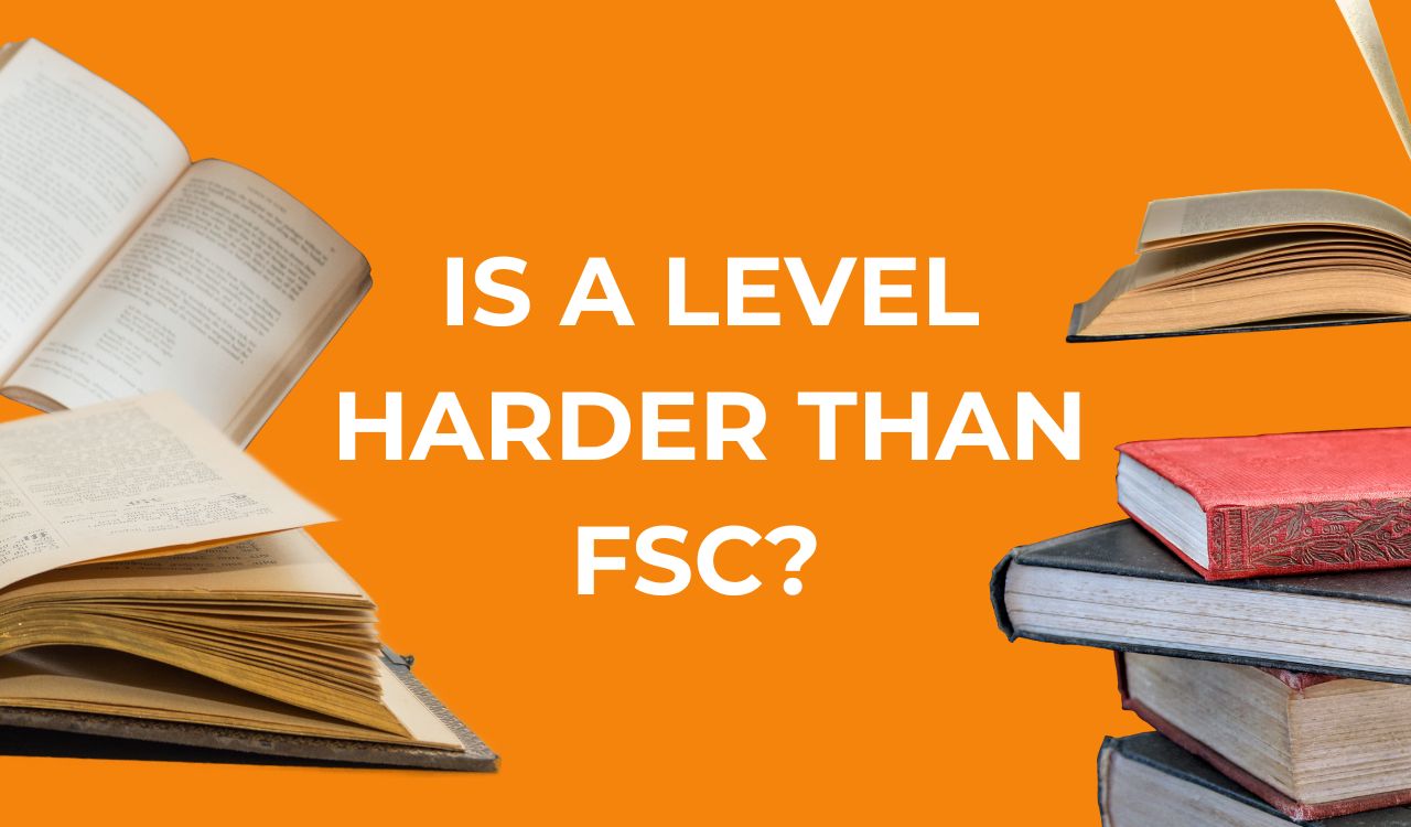 Is A Level harder than FSc?